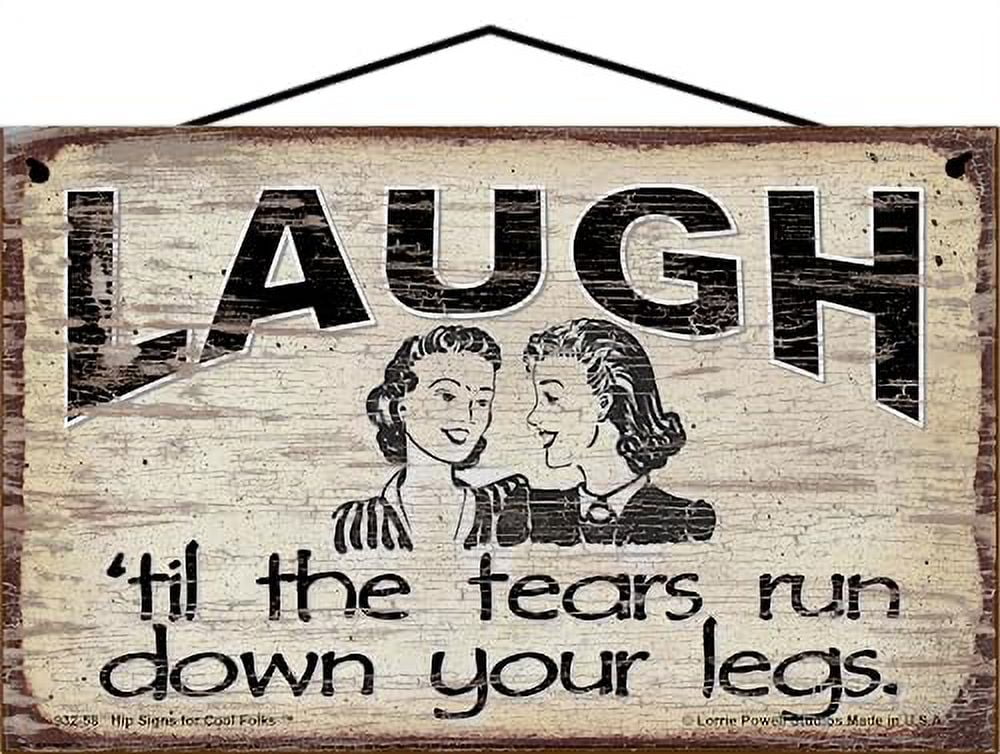 5x8 Vintage Style Sign "Laugh 'til the Tears Run Down Your Legs ...