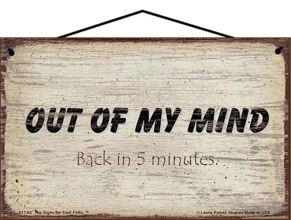 5x8 Vintage Style Sign - Out Of My Mind Back In 5 Minutes - Decorative ...