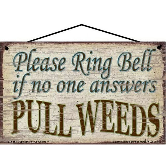 5x8 Vintage Style Sign - Please Ring Bell If No One Answers Pull Weeds ...
