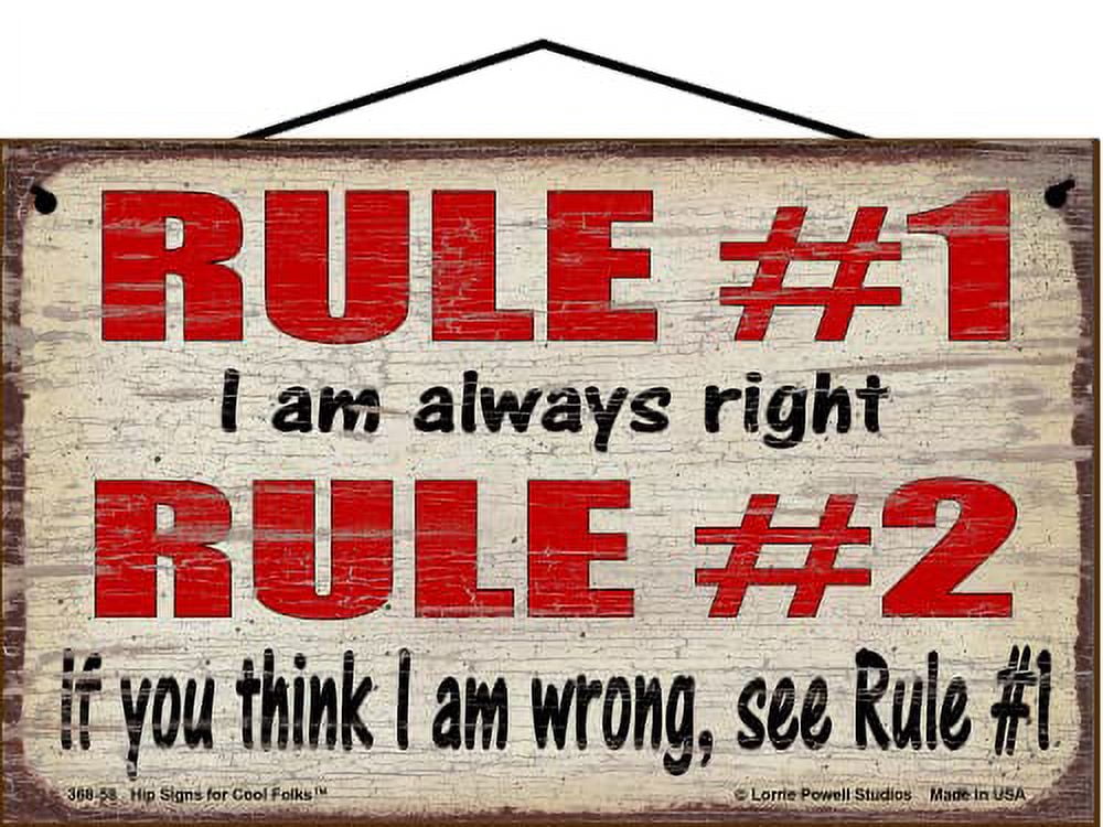 5x8 Vintage Style Sign "Rule #1 I am Always Right Rule #2 If You Think ...