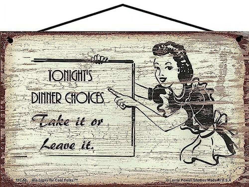 5x8 Vintage Style Sign Saying "Tonight's Dinner Choices Take It Or ...