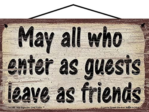 5x8 Vintage Style Welcome Sign - May All Who Enter As Guests Leave As ...