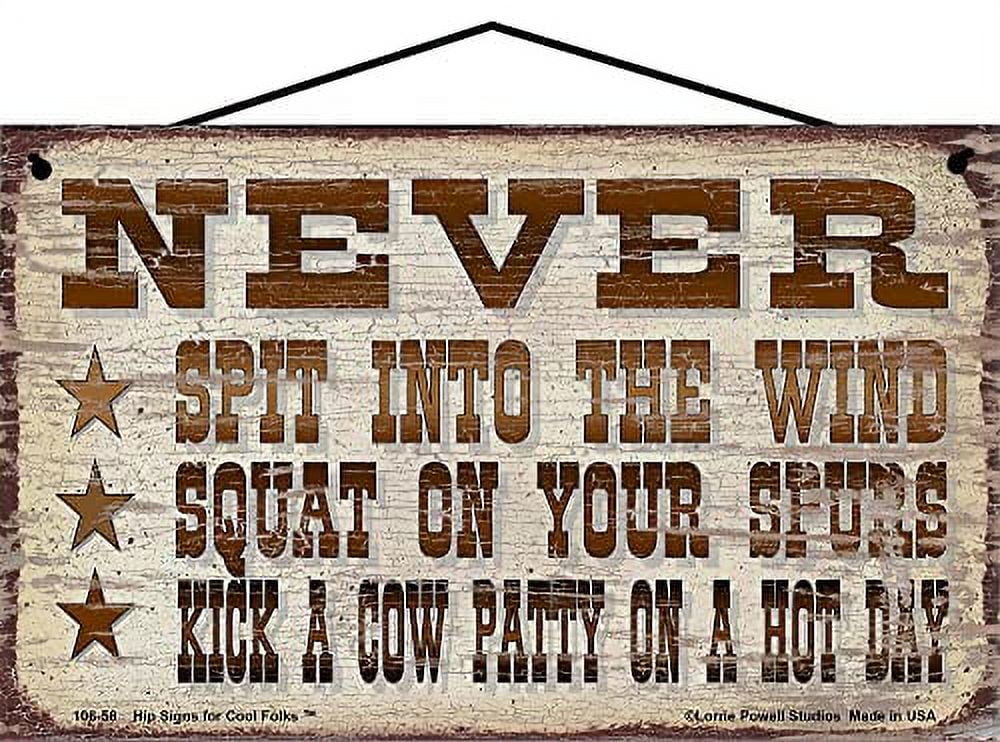 5x8 Vintage Style Western-Themed Sign - Never Spit Into The Wind Squat ...