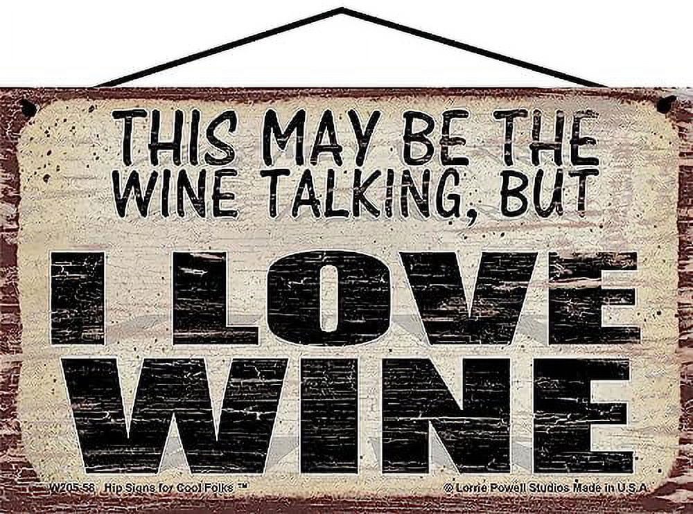 5x8 Vintage Style Wine Themed Sign - This May Be The Wine Talking But I ...
