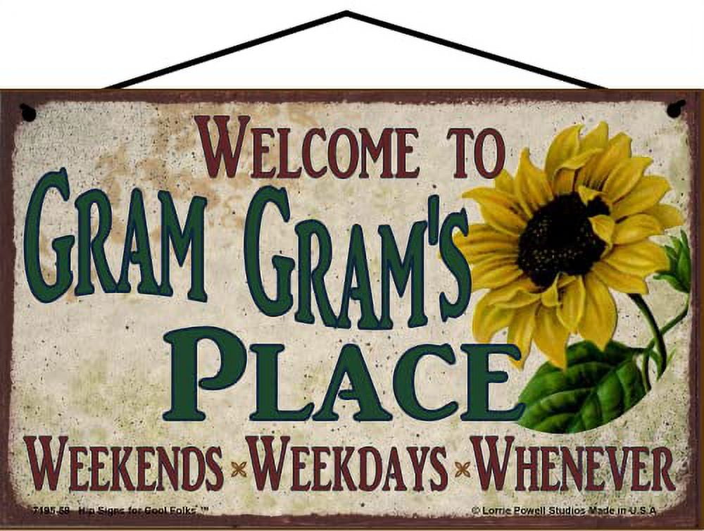 5x8 Welcome to Gram Gram's Place Sign with Sunflower Weekends, Weekdays ...