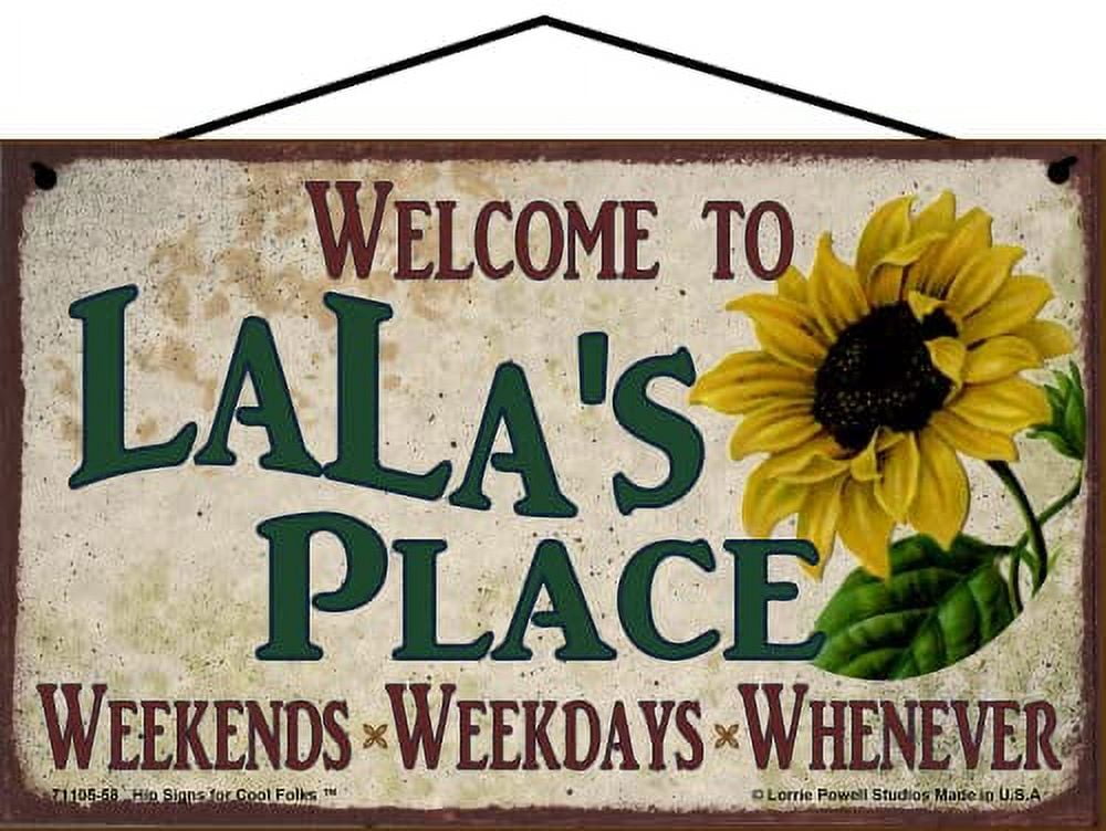 5x8 Welcome to LaLa's Place Sign with Sunflower Weekends, Weekdays ...
