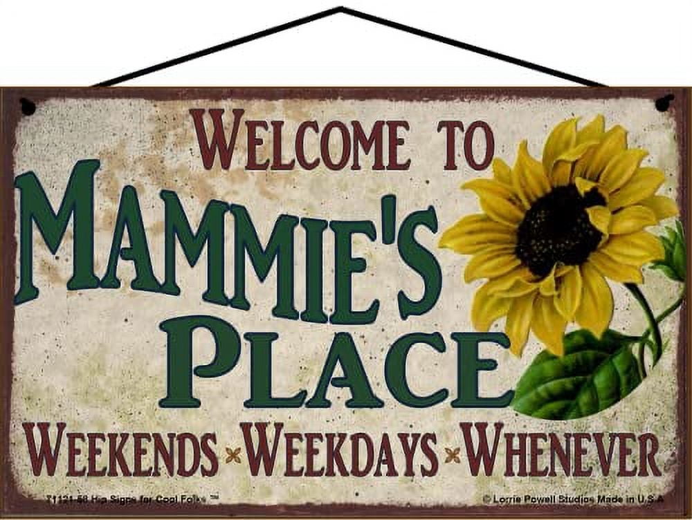 5x8 Welcome to Mammie's Place Sign with Sunflower Weekends, Weekdays ...
