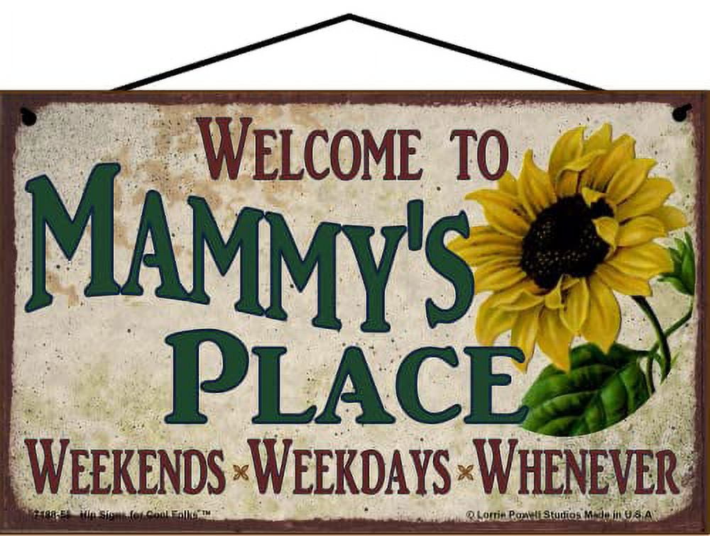 5x8 Welcome to Mammy's Place Sign with Sunflower Weekends, Weekdays ...