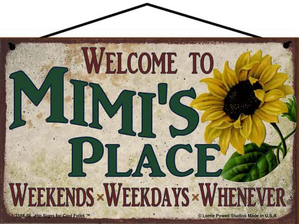5x8 Welcome to Mimi's Place Sign with Sunflower Weekends, Weekdays ...