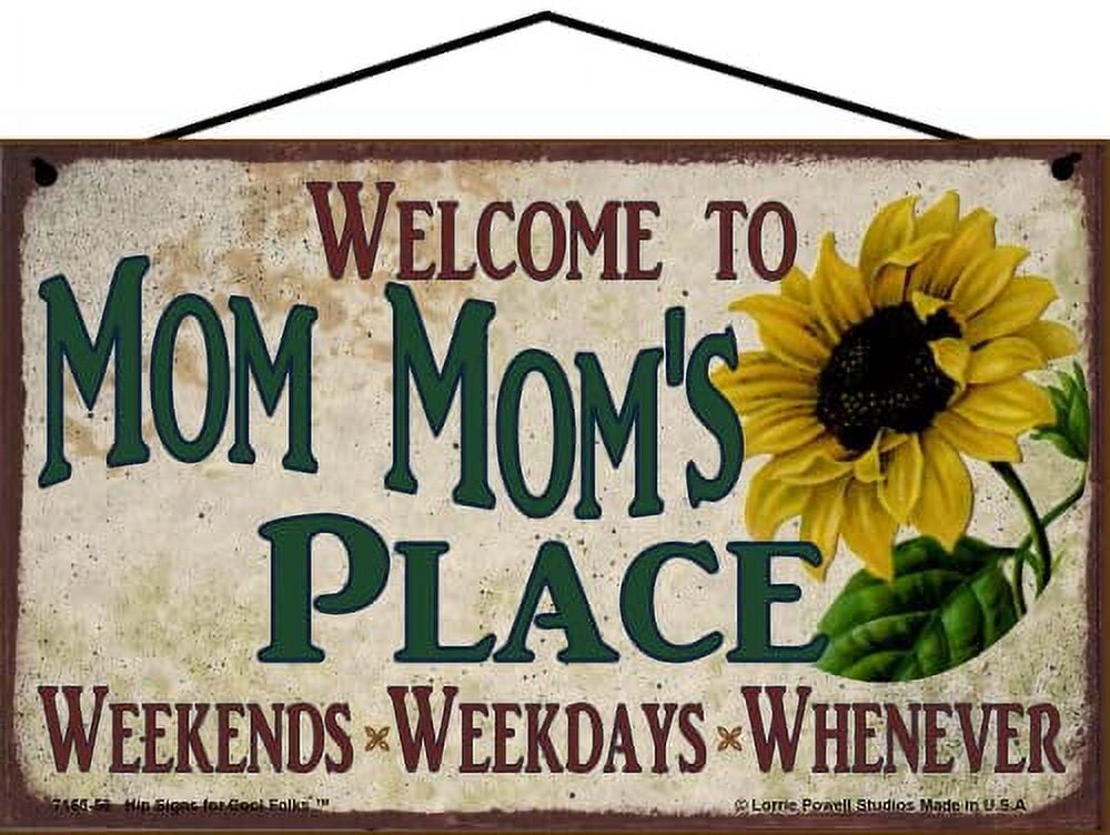5x8 Welcome to Mom Mom's Place Sign with Sunflower Weekends, Weekdays ...
