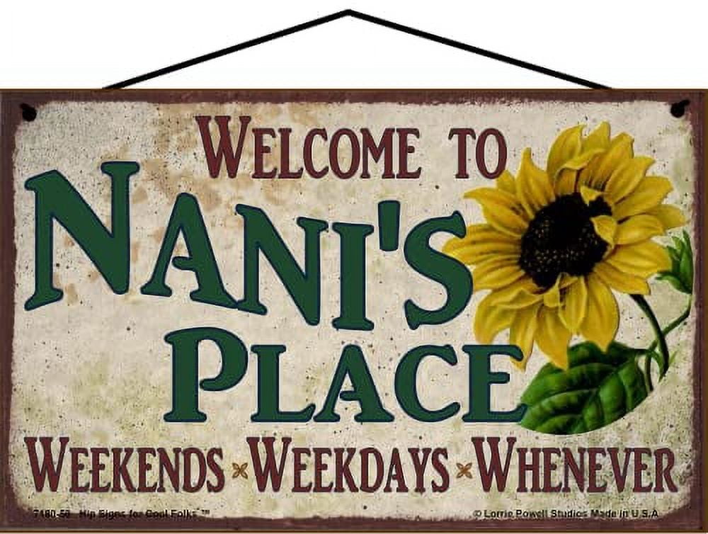 5x8 Welcome to Nani's Place Sign with Sunflower Weekends, Weekdays ...