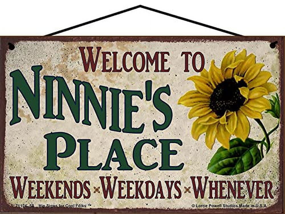 5x8 Welcome to Ninnie's Place Sign with Sunflower Weekends, Weekdays ...