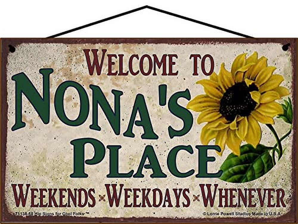 5x8 Welcome to Nona's Place Sign with Sunflower Weekends, Weekdays ...