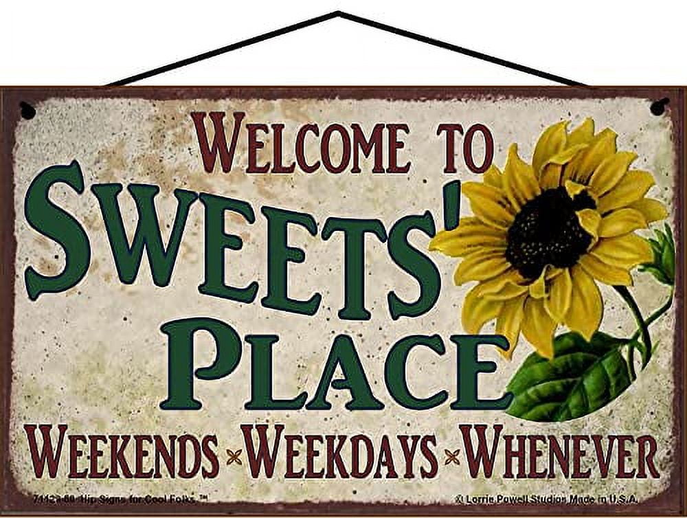 5x8 Welcome to Sweets' Place Sign with Sunflower Weekends, Weekdays ...