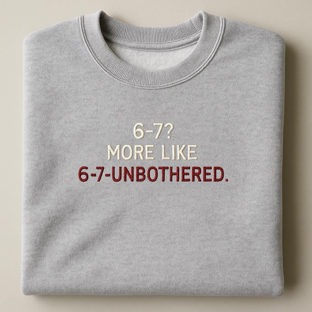 6-7 Unbothered Embroidered Sweatshirt, Funny Slogan Crewneck, Humorous ...