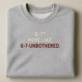 6-7 Unbothered Embroidered Sweatshirt, Funny Slogan Crewneck, Humorous ...
