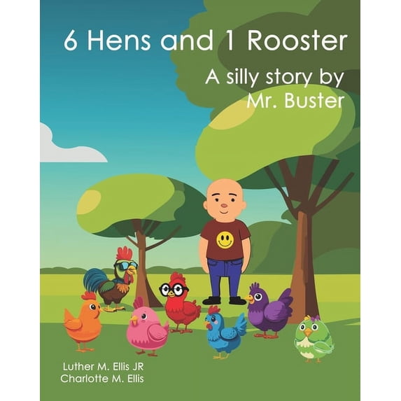 6 Hens and 1 Rooster: A silly story by Mr. Buster (Paperback) - Walmart.com