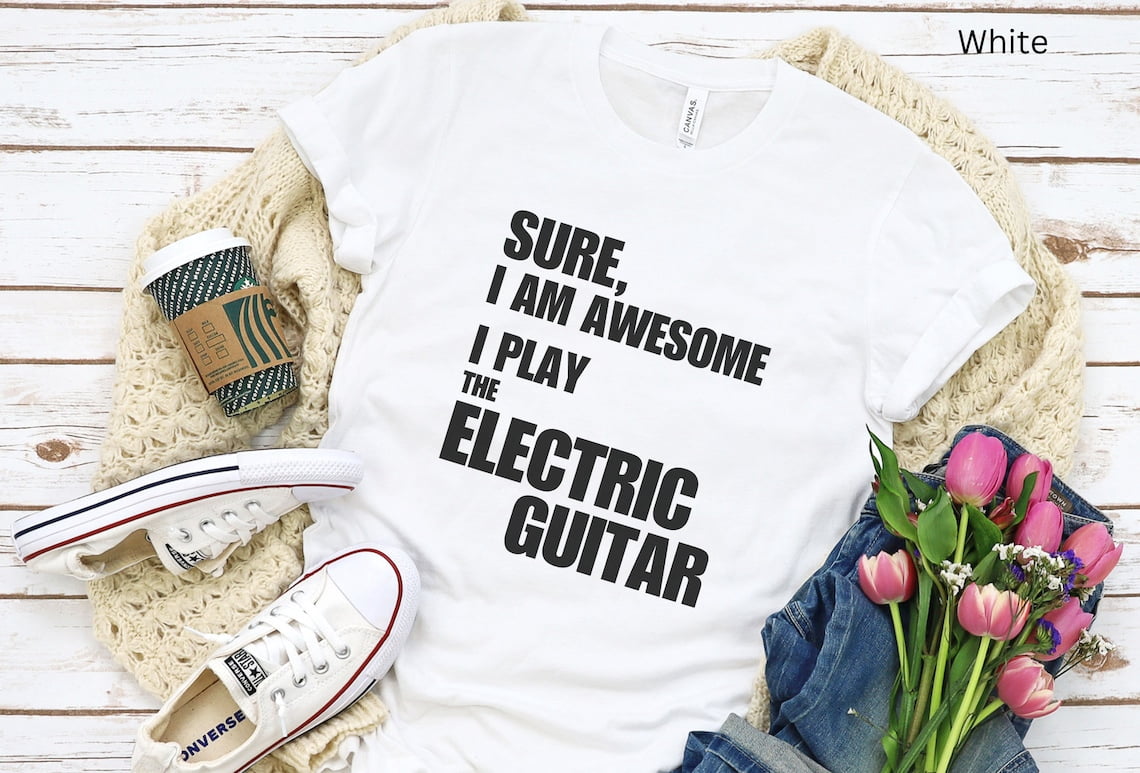 6 I am awesome I play Electric Guitar shirt, Music Lover Shirt, Teacher ...