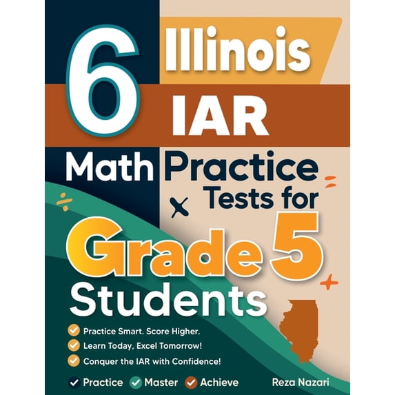 6 Illinois IAR Grade 5 Math Practice Tests: A Complete Guide to ...
