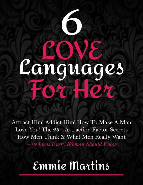 6 Love Languages For Her: Attract Him! Addict Him! How To Make A Man ...