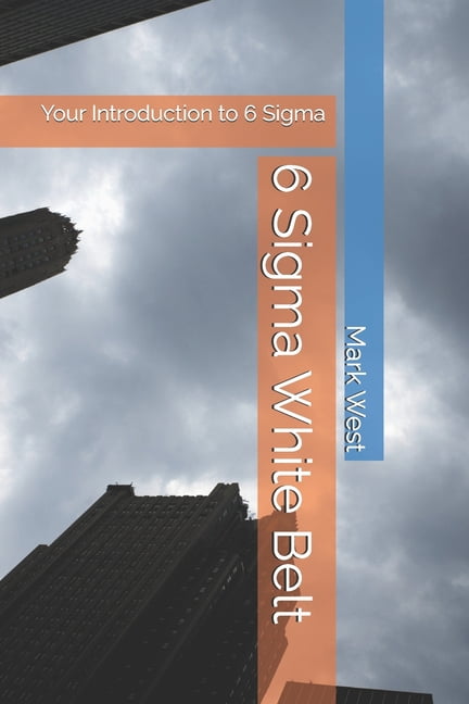 6 SIGMA - From Beginner to Professional 6 Sigma White Belt: Your ...