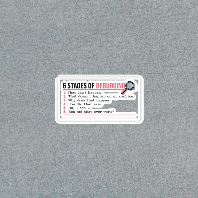 6 Stages Of Debugging Programming Sticker For Coders & Developersphone ...