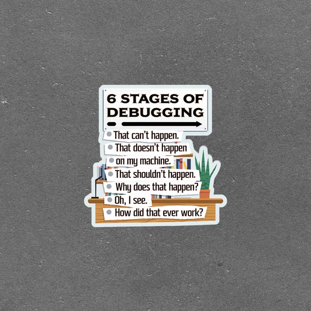6 Stages Of Debugging Programming Sticker For Developersphone Decal Water Bottle Stickers, Vinyl ...