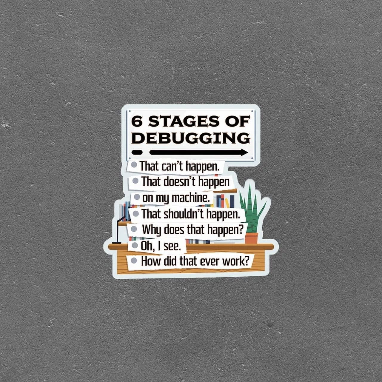 6 Stages Of Debugging Programming Sticker For Developersphone Decal Water Bottle Stickers, Vinyl ...