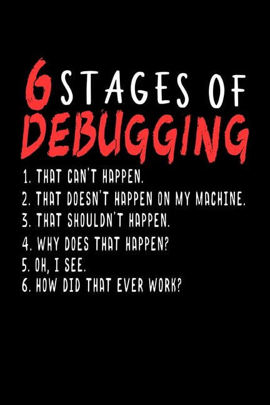 6 Stages of Debugging: 120 Pages I 6x9 I Graph Paper 4x4 I Funny ...