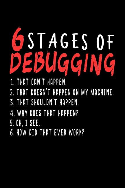 6 Stages of Debugging : 120 Pages I 6x9 I Graph Paper 4x4 I Funny ...