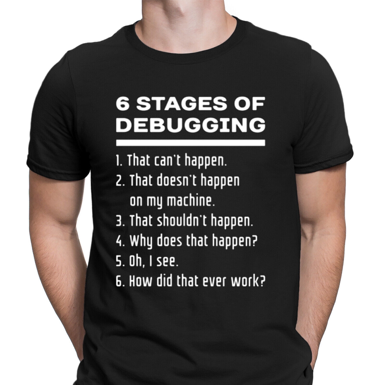 6 Stages of Debugging IT Coding Debugger Programmer Mens T-Shirts Tee Top #D - Walmart.com