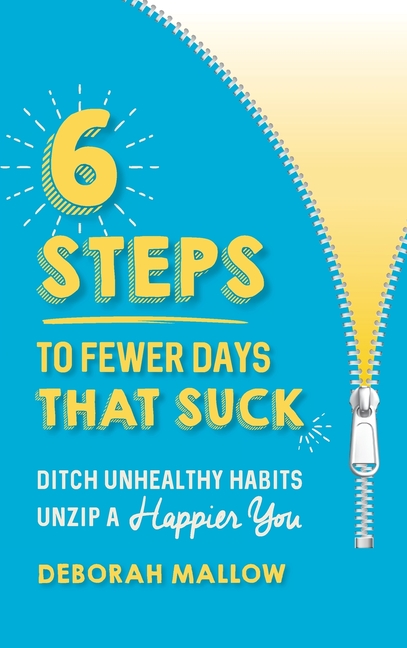 6 Steps To Fewer Days That Suck: Ditch Unhealthy Habits / Unzip a ...