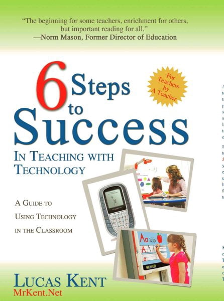 6 Steps to Success in Teaching with Technology: A Guide to Using ...
