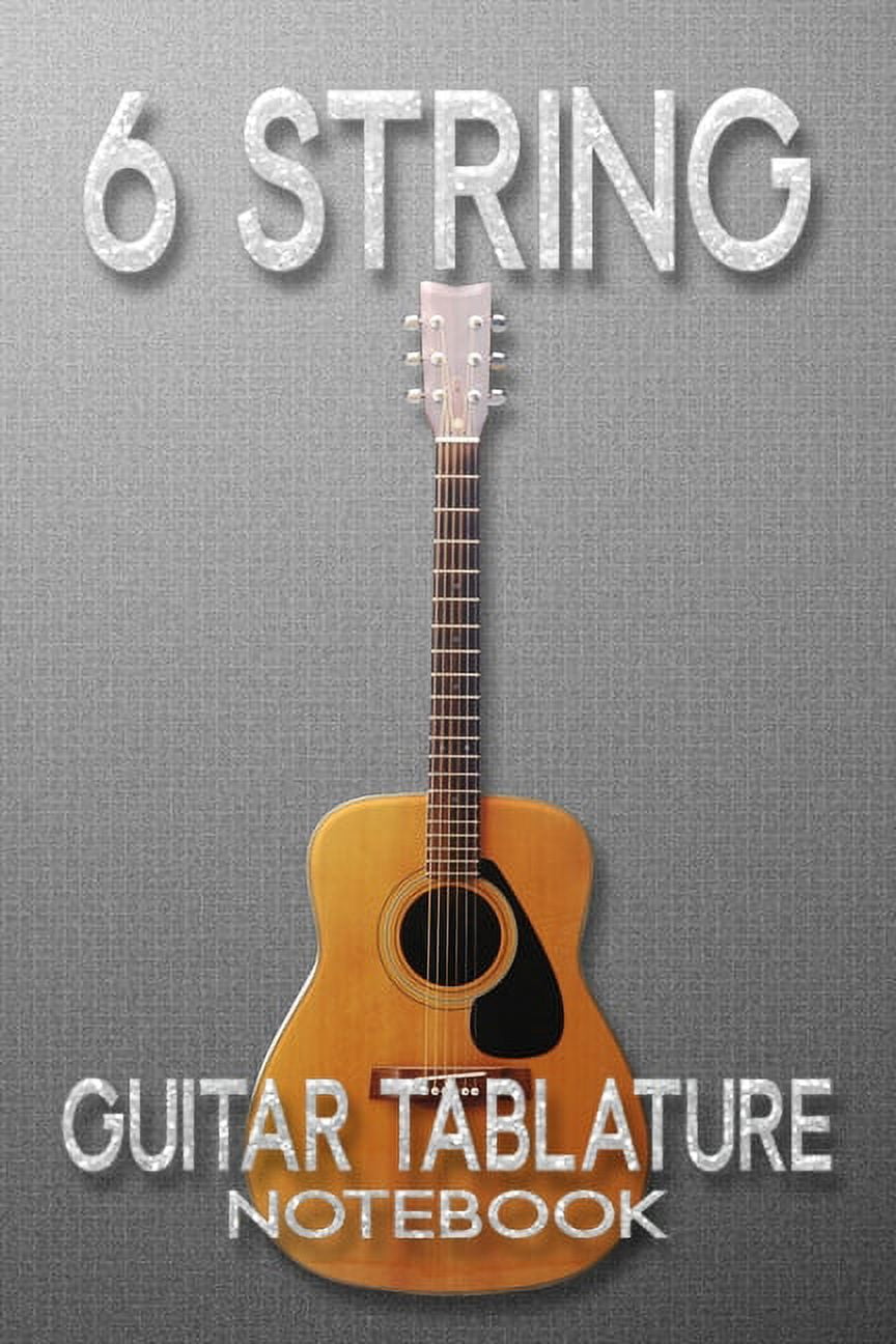 6 String Guitar Tablature Notebook: guitar music manuscript paper clefs ...