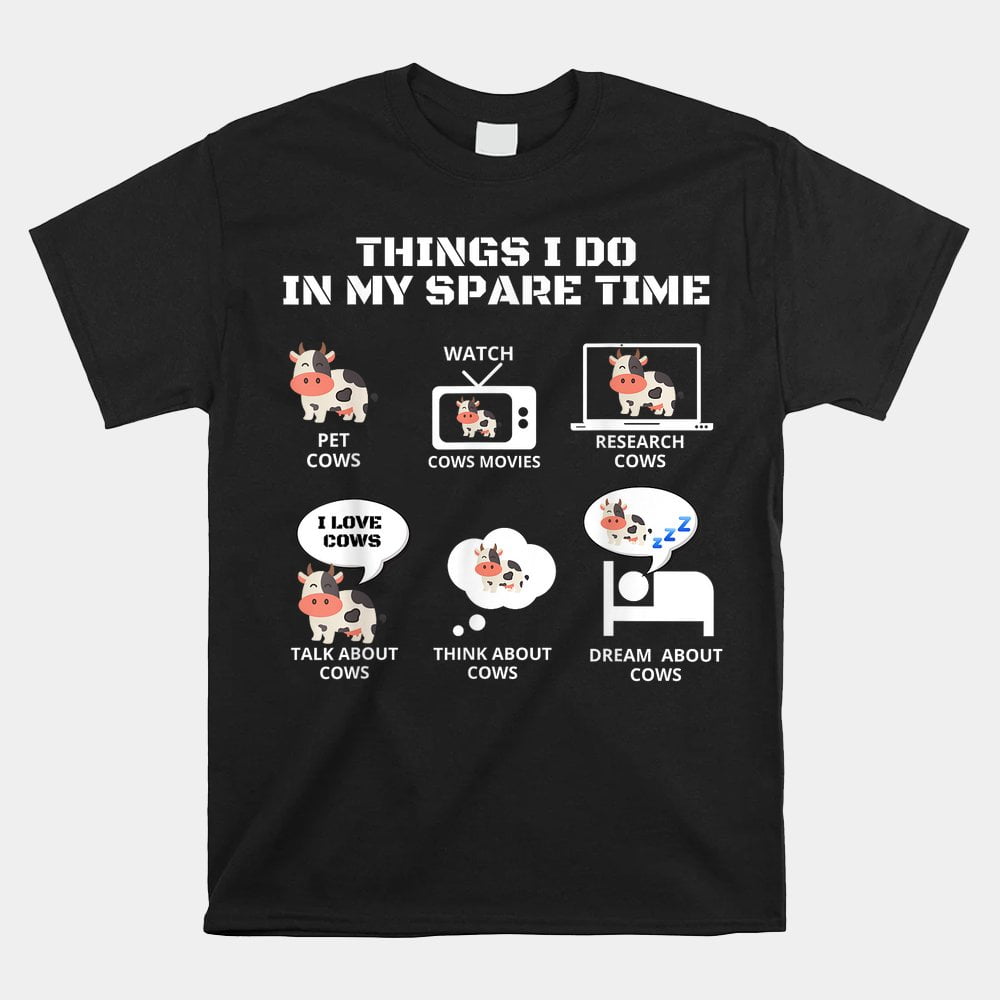 6 Things I Do In My Spare Time Farmer Cow Print Cow Stuff Shirt ...