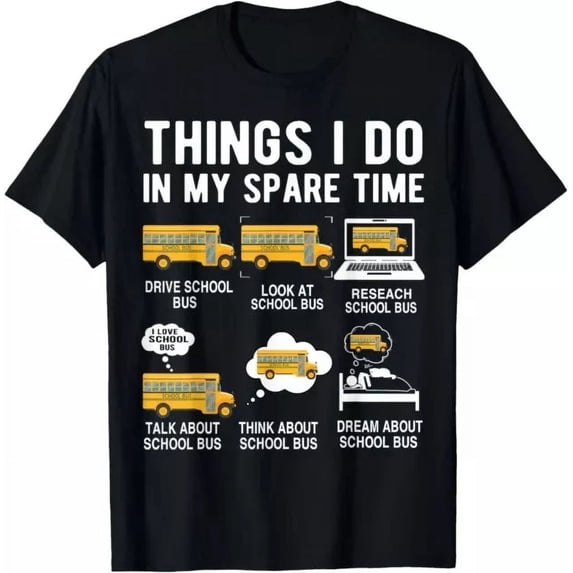 6 Things I Do In My Spare Time Funny School Bus Drivers Tee Shirt ...