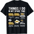 6 Things I Do In My Spare Time School Bus Drivers Tee Gift Unisex T ...