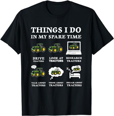 6 Things I Do In My Spare Time Shirt - Funny Tractor Driver T-Shirt ...