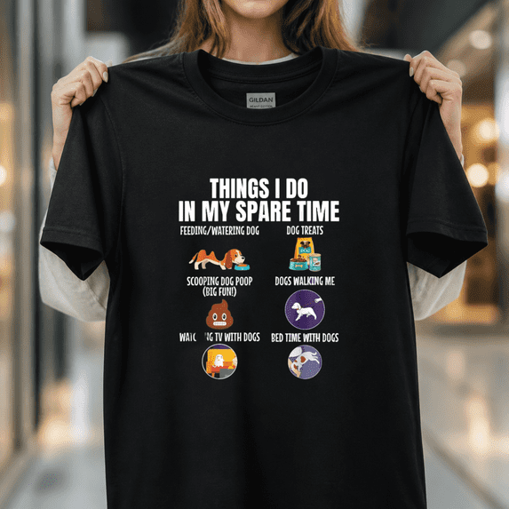 6 Things I Do in My Spare Time Dogs Dogs Lovers Funny Quote Unisex T ...