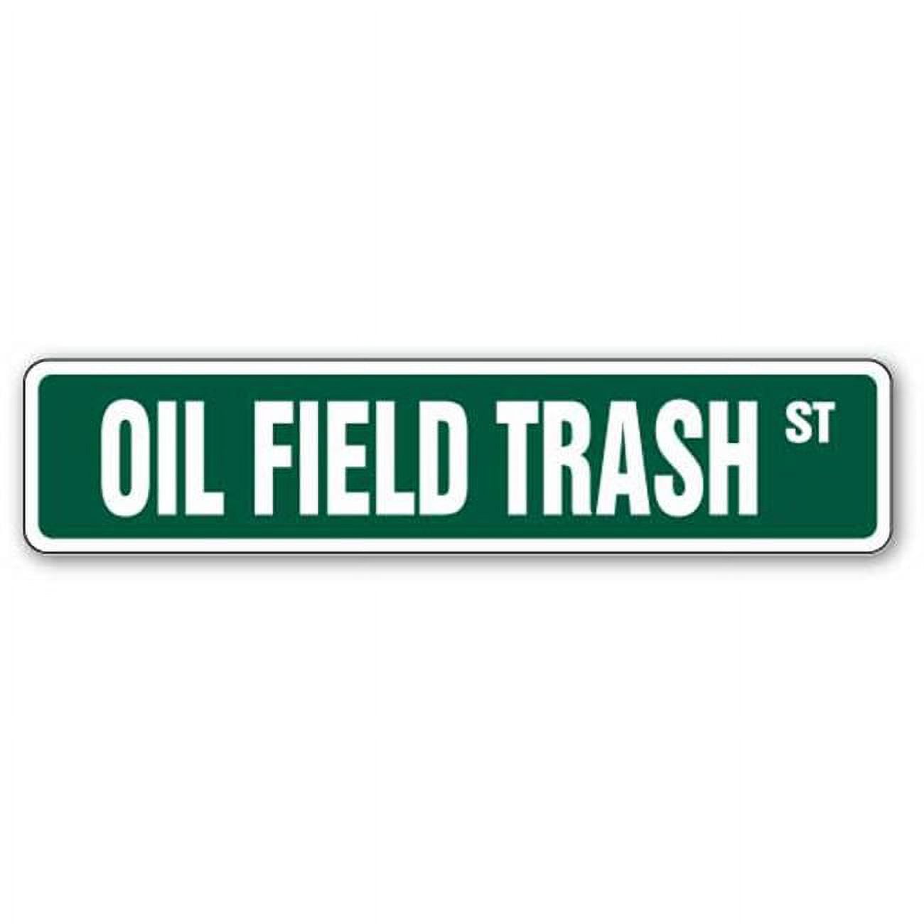 6 x 24 in. Oil Field Trash Street Sign - Walmart.com