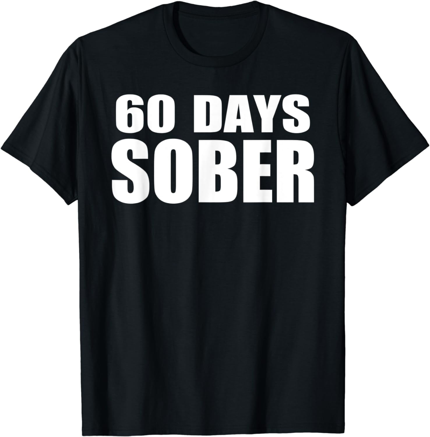 60 Days Sober T-Shirt - 2 Months Sobriety Accomplishment - Walmart.com