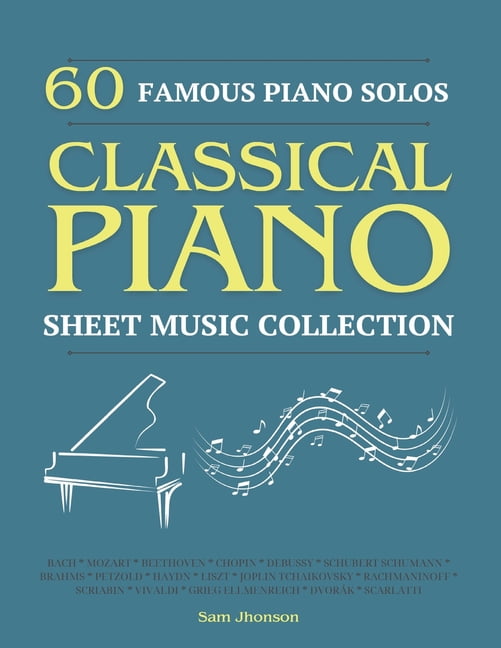 60 Famous Piano Solos: PIANO SHEET MUSIC COLLECTION (Classical Piano ...