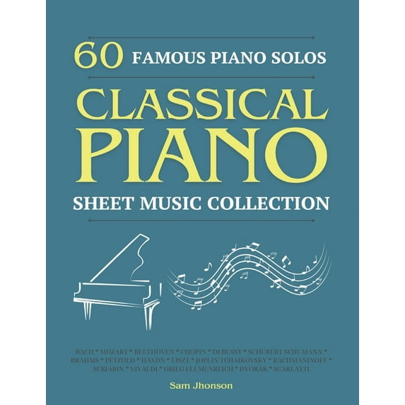 60 Famous Piano Solos: PIANO SHEET MUSIC COLLECTION (Classical Piano ...