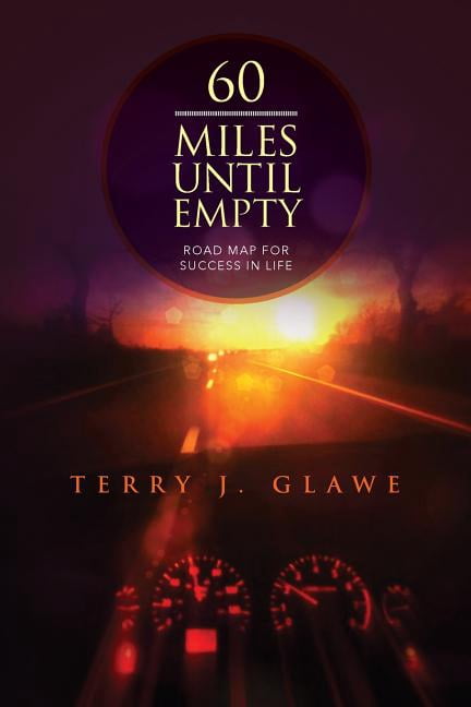 60 Miles Until Empty : Road Map for Success in Life (Paperback ...
