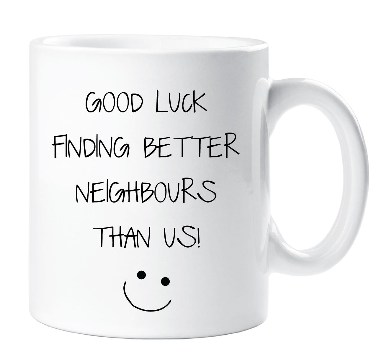 60 Second Makeover Good Luck In Finding Better Neighbours Than Us Mug ...