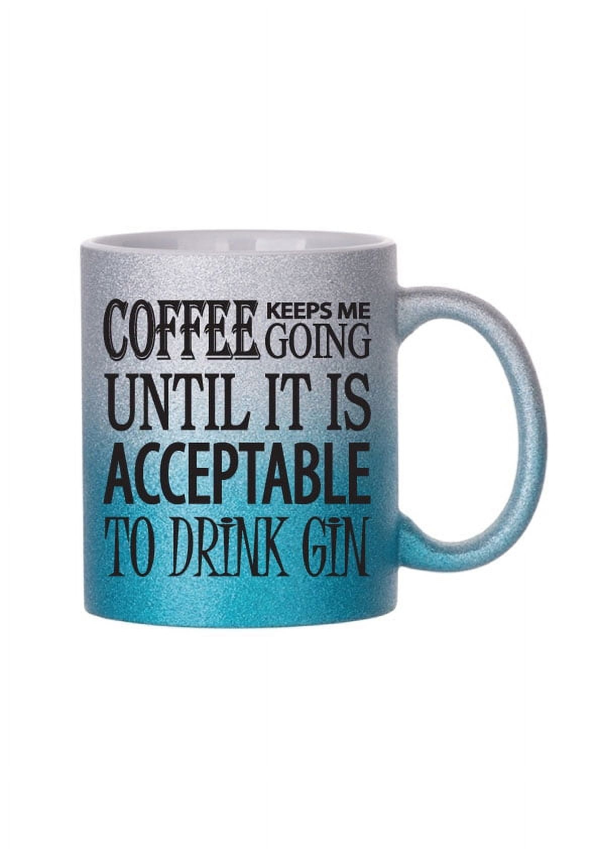 60 Second Makeover Mug Blue Glitter Coffee Keeps Me Going Gin Mug ...
