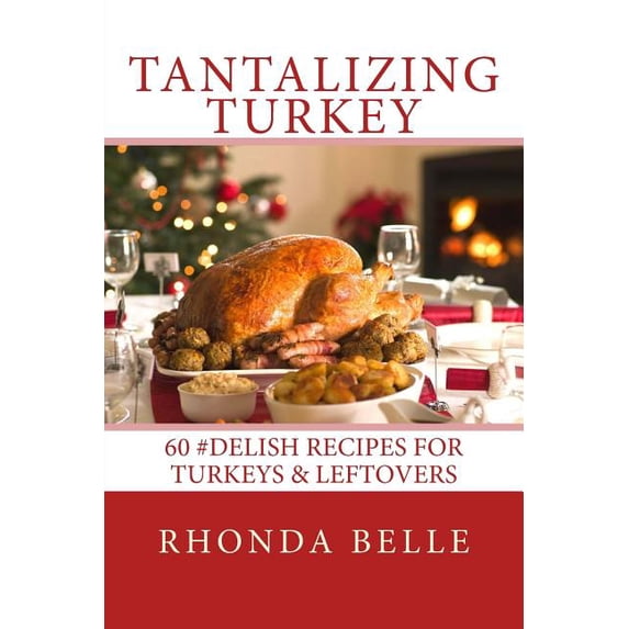 60 Super Recipes: Tantalizing Turkey : 60 #Delish Recipes for Turkeys ...
