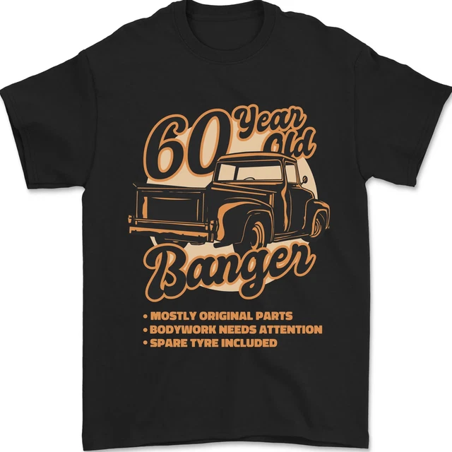 60 Year Old Banger Birthday 60Th Year Old Mens Womens S-5XL T-Shirt ...