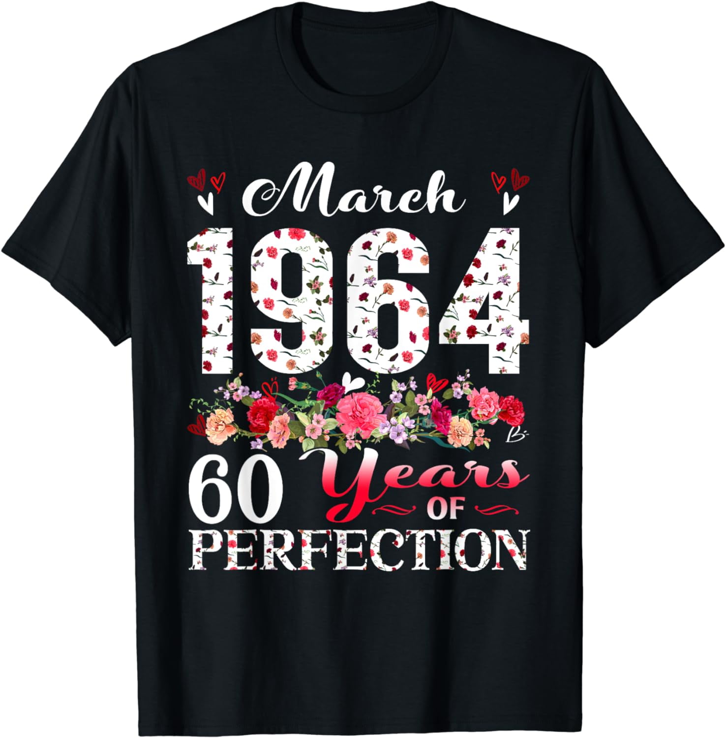 60 Year Old Floral Made In March 1964 60th Birthday Women T-Shirt ...