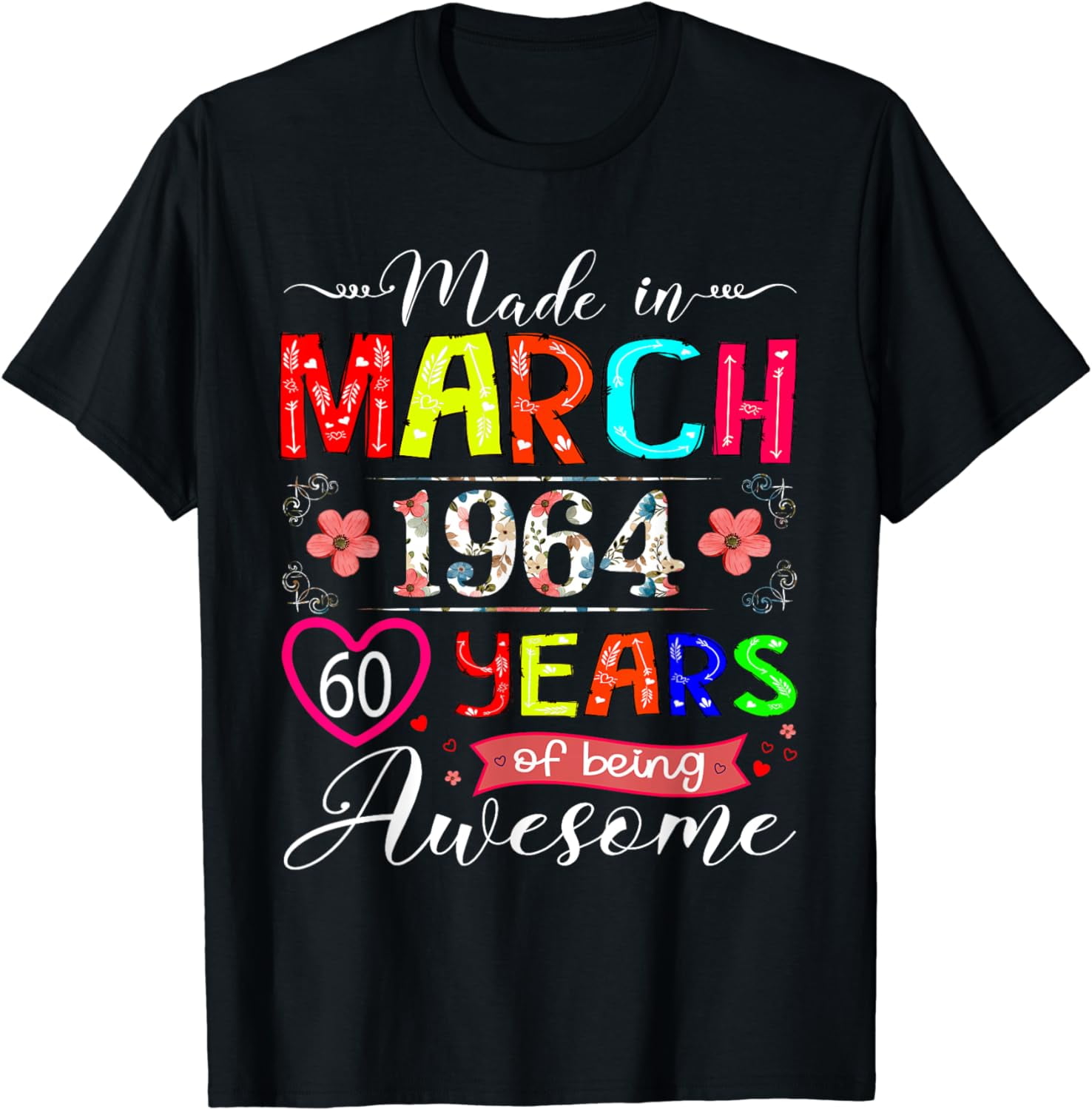 60 Year Old Floral Made In March 1964 60th Birthday Women T-Shirt ...